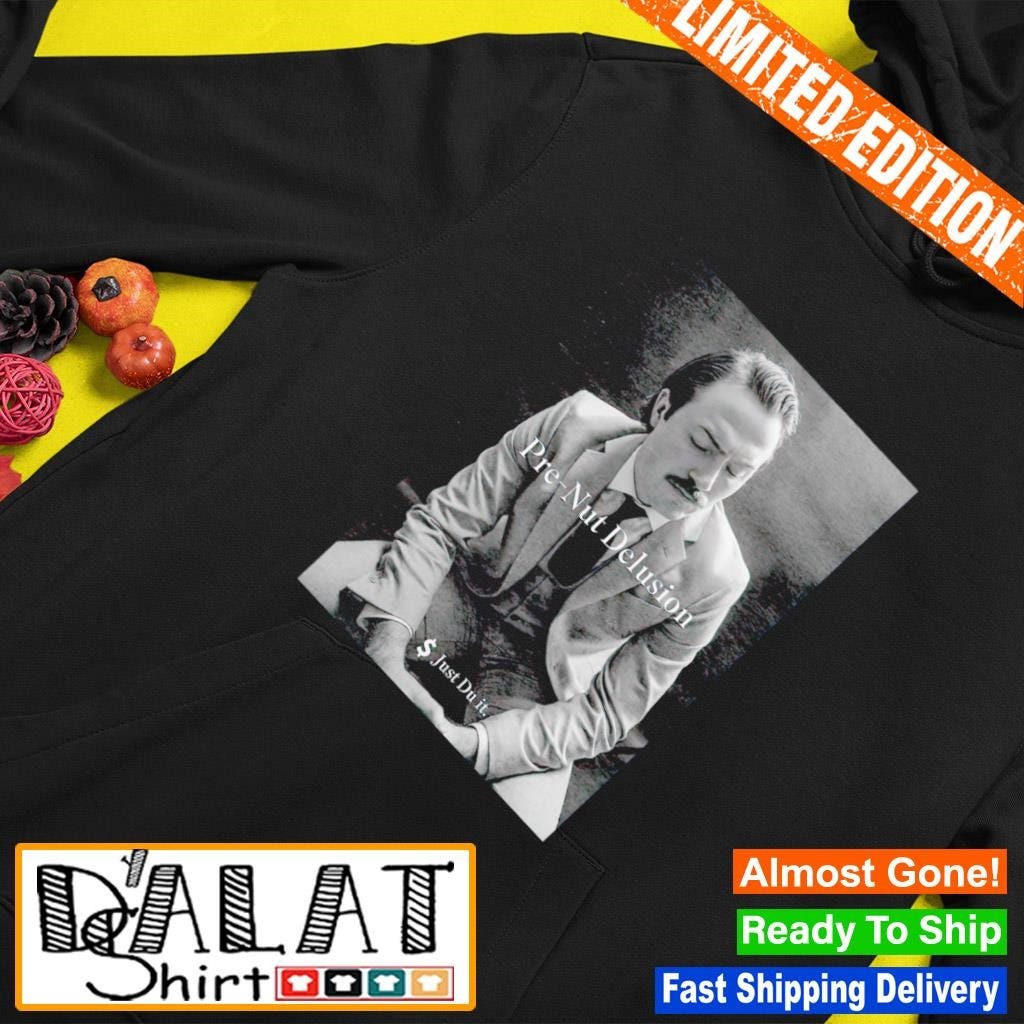 Official Pre-Nut Delusion Just Du it shirt | by Janetliam | Apr, 2024 ...
