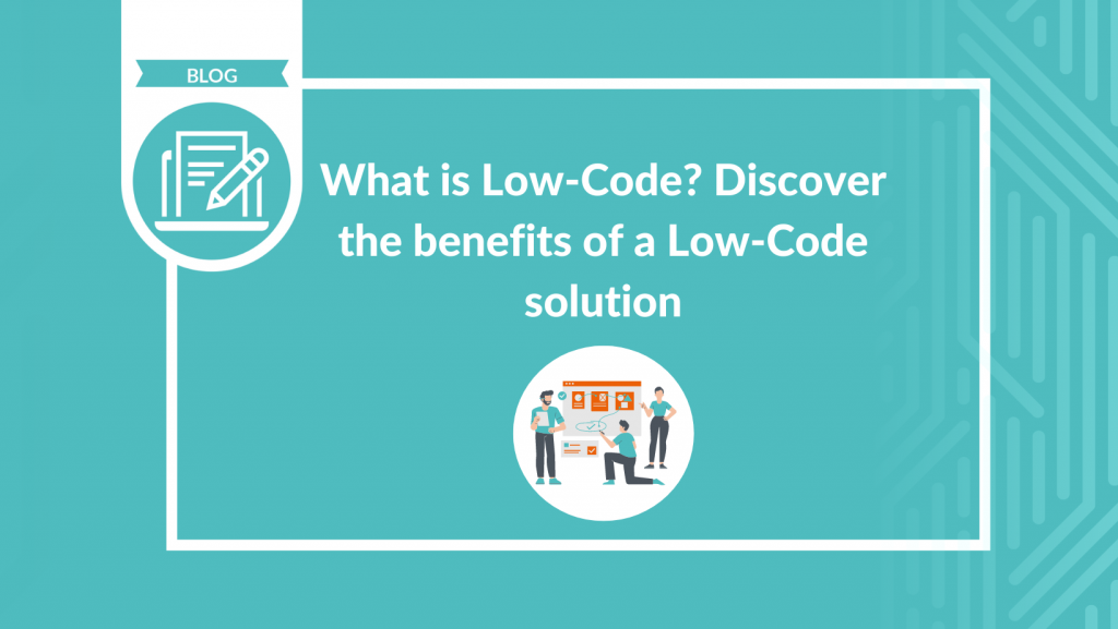 What is Low-Code? Discover the benefits of a Low-Code solution | by ...
