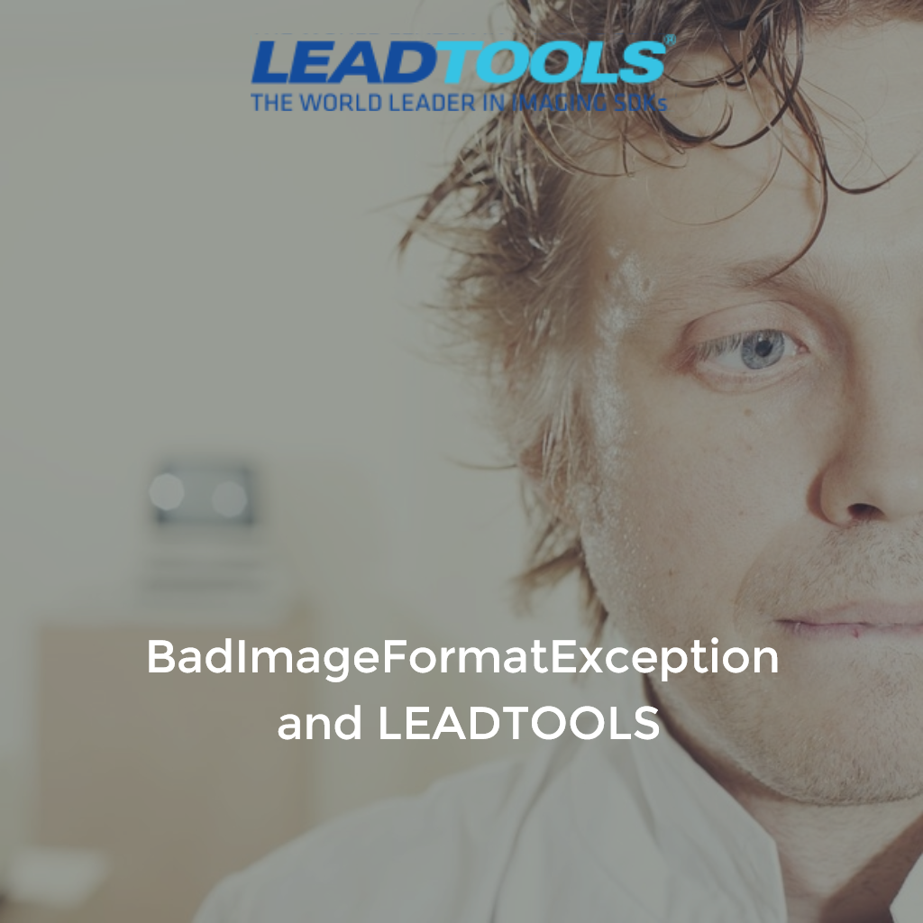 BadImageFormatException and LEADTOOLS | by LEADTOOLS | Medium