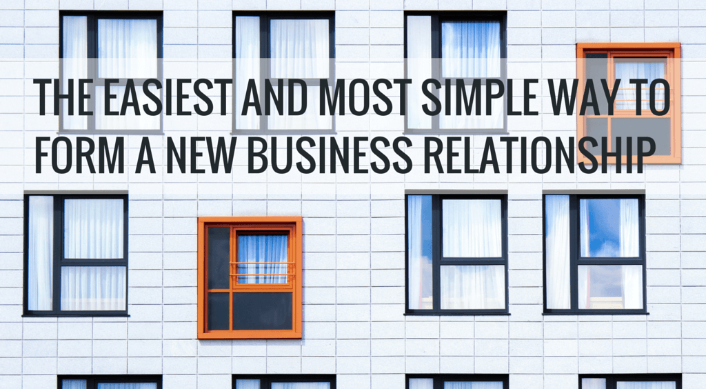THE EASIEST AND MOST SIMPLE WAY TO FORM A NEW BUSINESS RELATIONSHIP ...