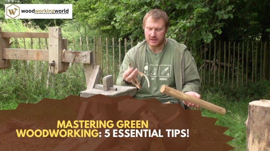Mastering Green Woodworking: 5 Essential Tips! - Woodworkingworld - Medium