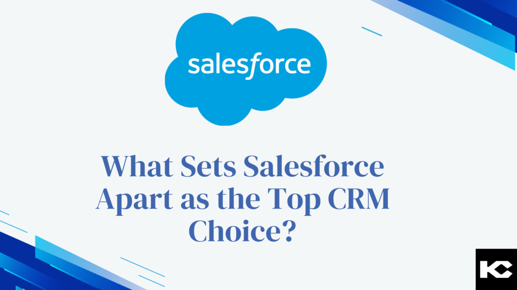 What Sets Salesforce Apart as the Top CRM Choice? | by Kizzy Consulting-Top Salesforce Partner ...