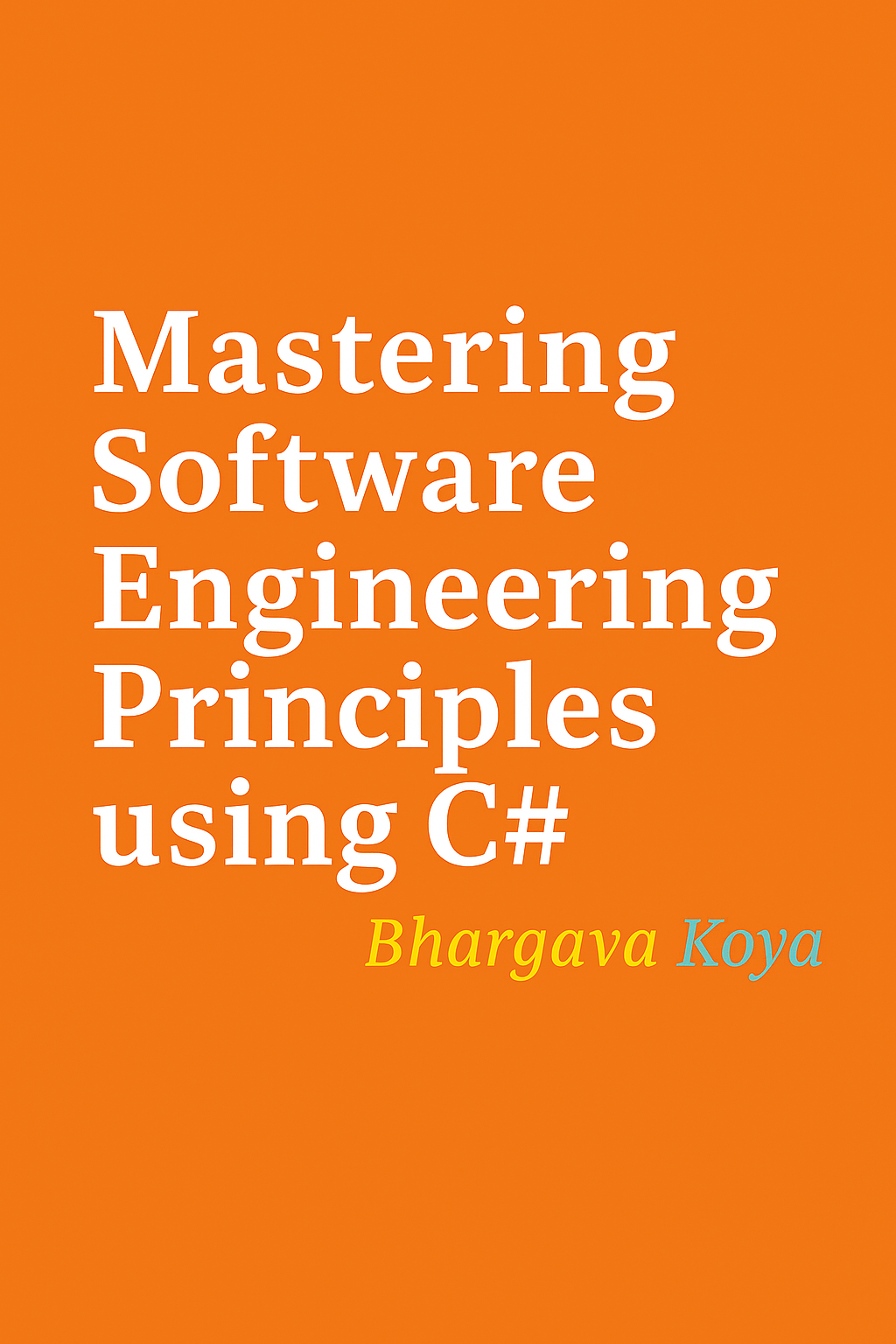 Mastering Software Engineering Principles: A Developer’s Essential Guide in C# | by Bhargava ...