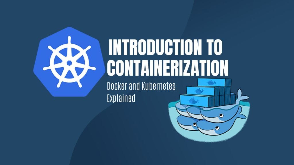 Introduction to Containerization: Docker and Kubernetes Explained | by ...