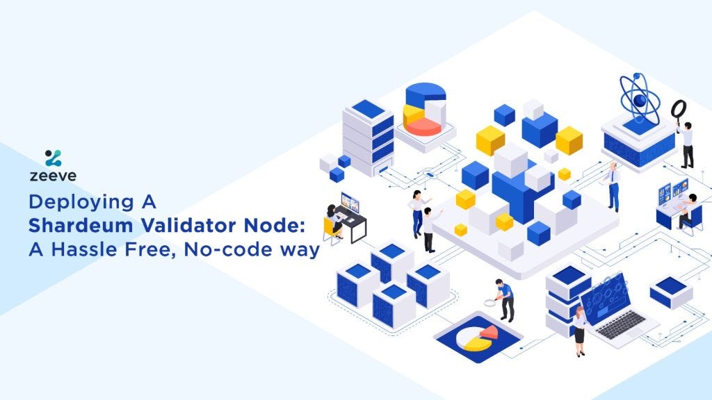How to Deploy a Shardeum Validator Node: A Hassle-Free, Low-code Way | by Zeeve | Zeeve News ...
