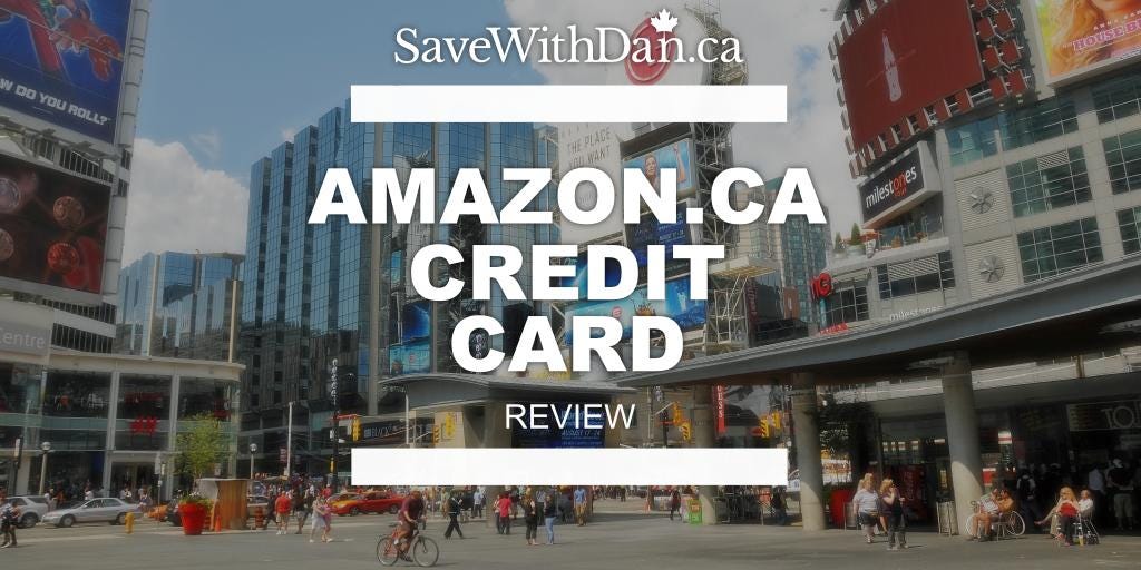 Amazon.ca credit card * Things I Use * Save with Dan | by Daniel | Medium