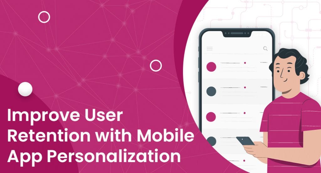 Improve User Retention with Mobile App Personalization | by Matthew ...