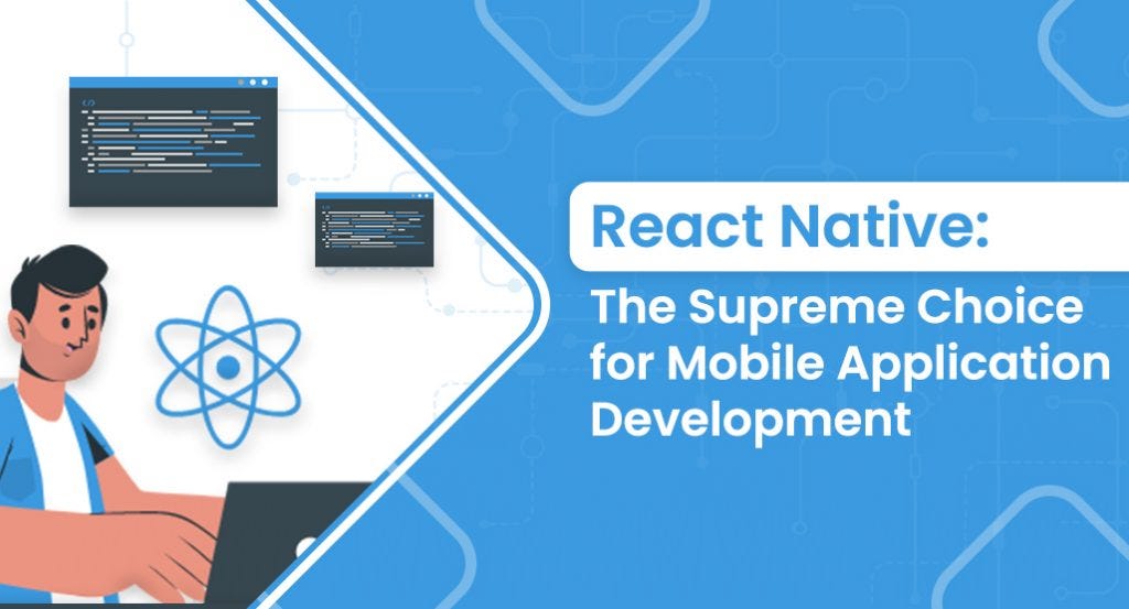 React Native: The Supreme Choice for Mobile Application Development ...