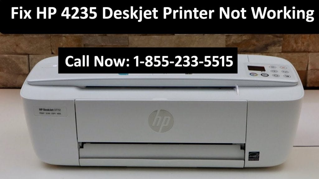1–855–233–5515 How to Fix HP 4235 Deskjet Printer Not Working After ...