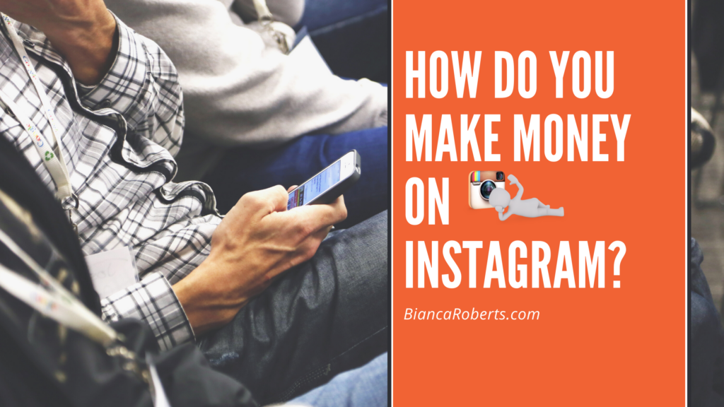 How Do You Make Money on Instagram? | by Bianca T Roberts | Medium