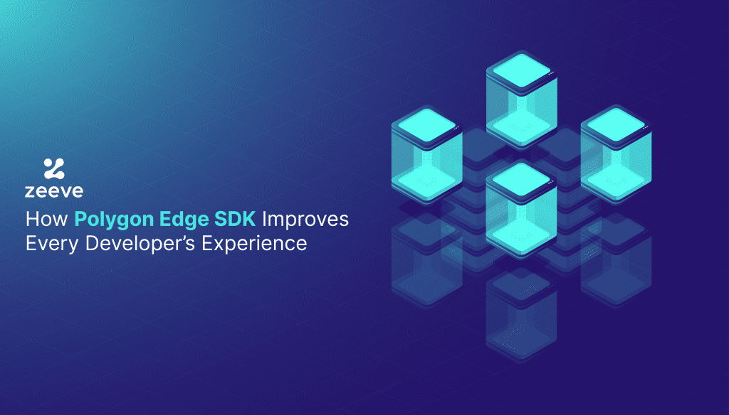 How Polygon Edge SDK Improves Every Developer’s Experience | by Zeeve | Zeeve News | Medium