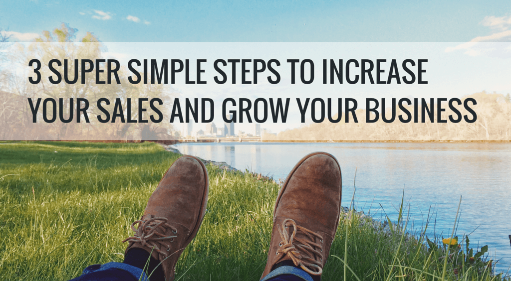 3 SUPER SIMPLE STEPS TO INCREASE YOUR SALES AND GROW YOUR BUSINESS | by ...