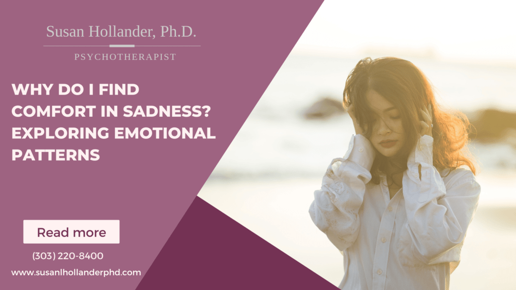 Why Do I Find Comfort in Sadness? Exploring Emotional Patterns with Dr ...
