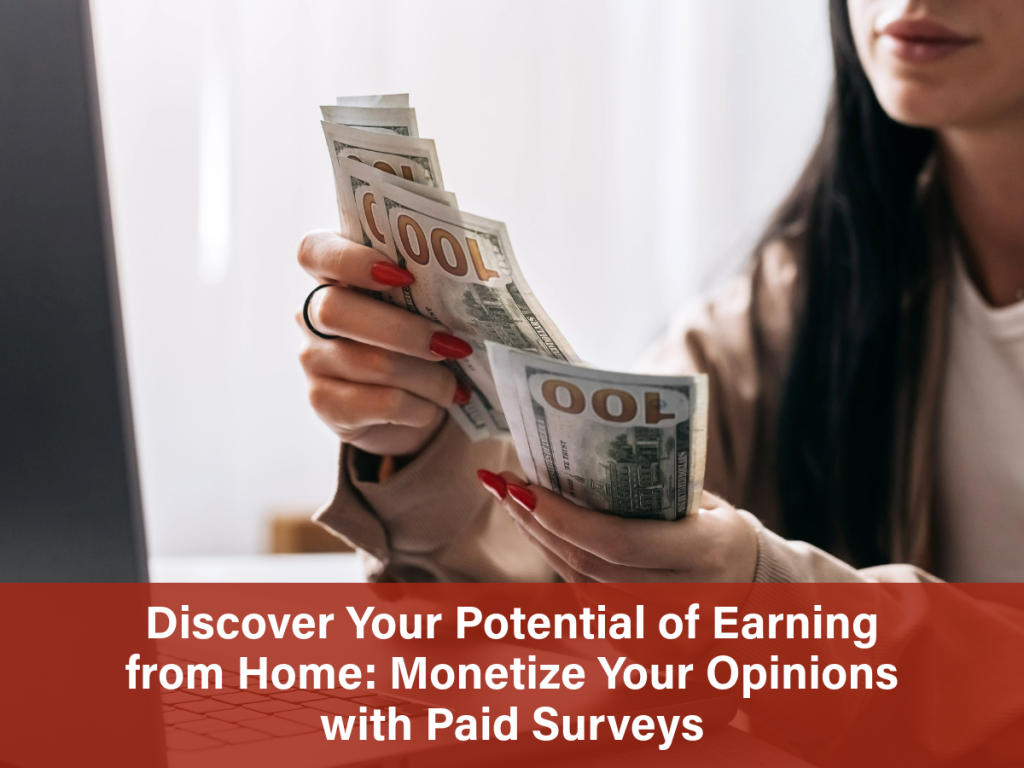 Discover Your Potential of Earning from Home: Monetize Your Opinions ...