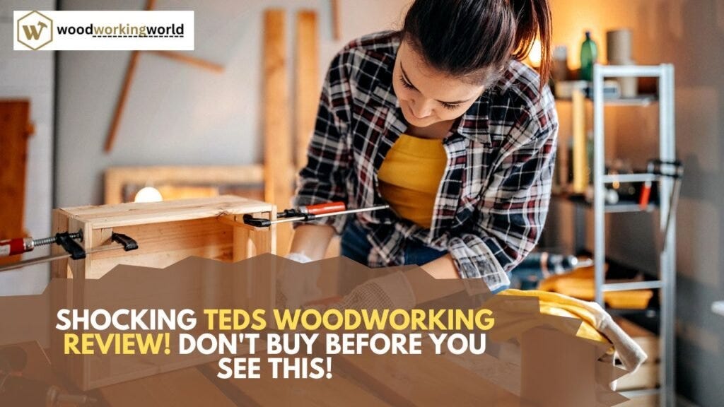 Shocking Teds Woodworking Review! Don’t Buy Before You See This ...