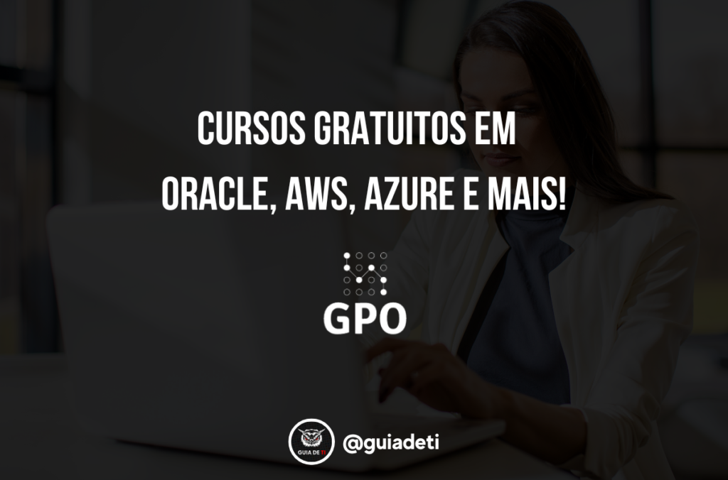 Cursos GPO: Oracle, AWS e Mais 11 Opções Gratuitas! | by Guia de TI ...