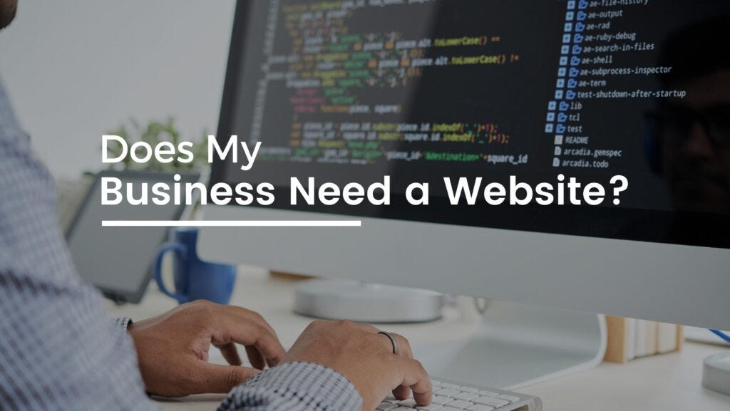 Does My Business Need A Website?. Whether your business has gotten this ...