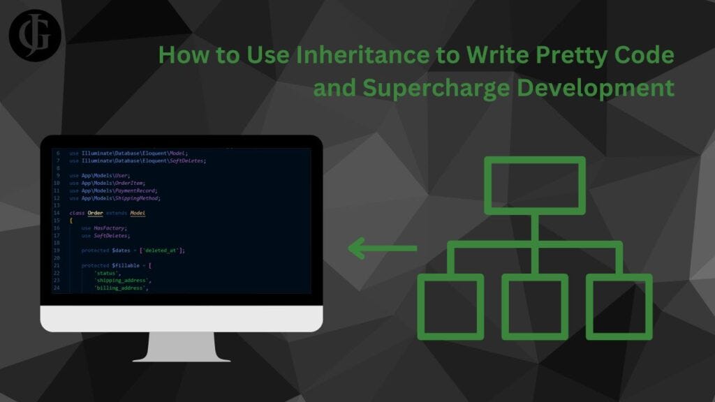 How to Use Inheritance to Write Pretty Code and Supercharge Development | by Jacob Graham | Jun ...