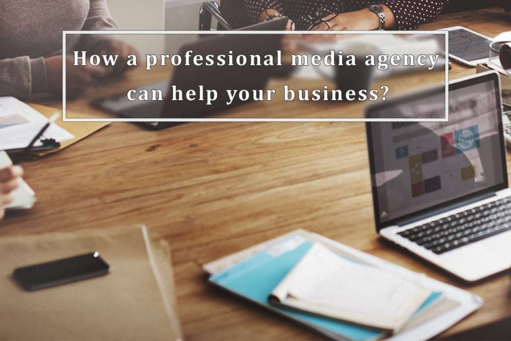 How a professional media agency can help your business? | by Mohamed ...