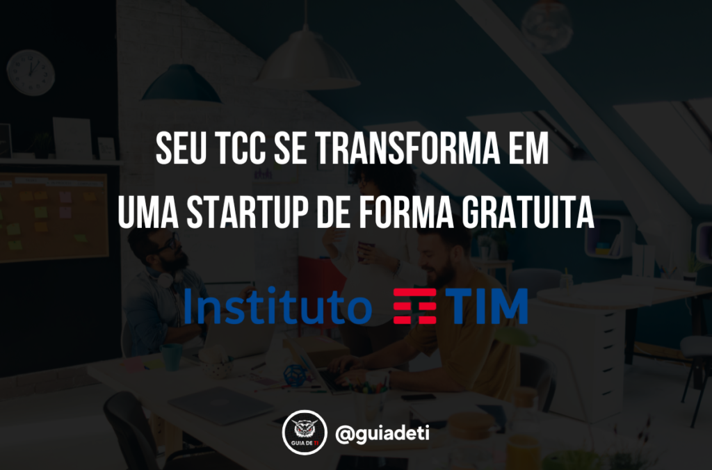 Instituto Tim: Seu TCC Vira Startup de Forma 100% Gratuita | by Guia de ...