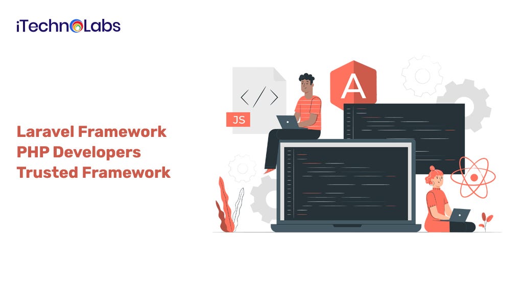 Laravel Framework: PHP Developers Trusted Framework | by iTechnolabs ...