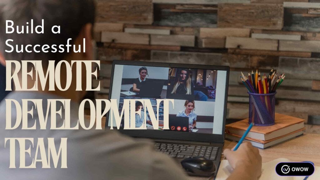 How to Build a Successful Remote Development Team | by OWOW Talents | Aug, 2024 | Medium