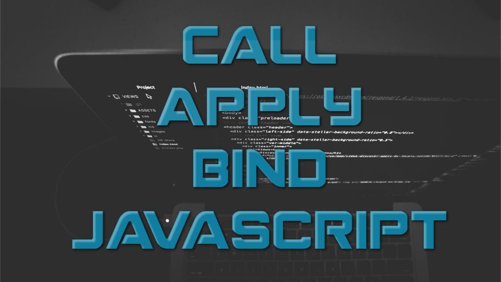 JavaScript — call(), apply() and bind() | by CodeyMaze | Medium