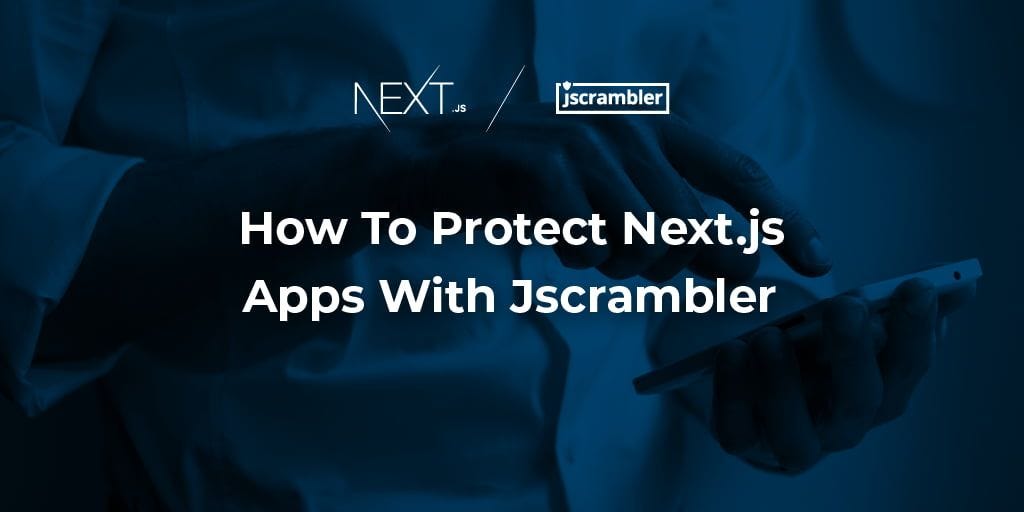 How To Protect Next.js Apps with Jscrambler | by Jscrambler | Medium