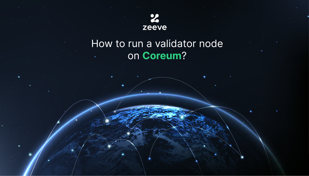 How to run a validator node on Coreum | by Zeeve | Zeeve News | Medium