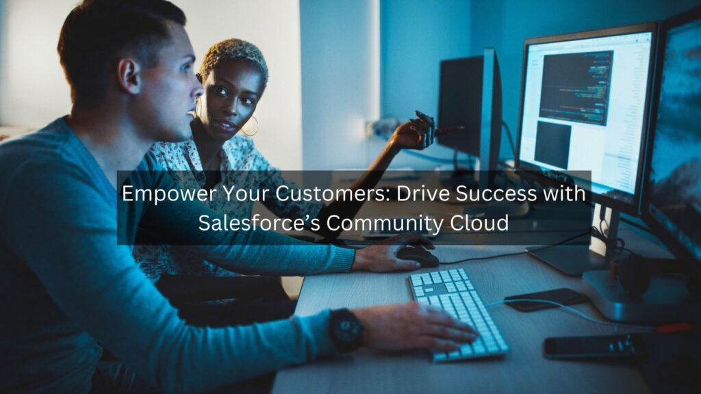 Empower Your Customers: Drive Success with Community Cloud | by Savvy ...
