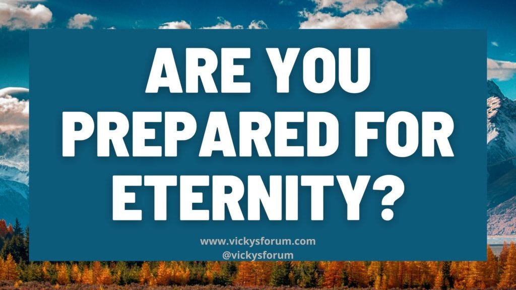 Prepare For Eternity. Life is short. The time to prepare for… | by ...