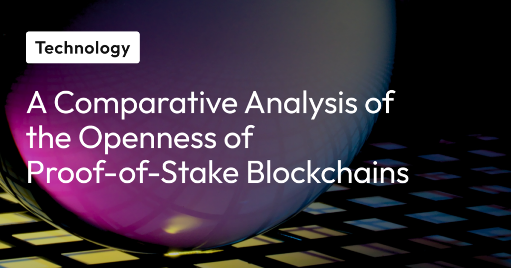 A Comparative Analysis of the Openness of Proof-of-Stake Blockchains ...