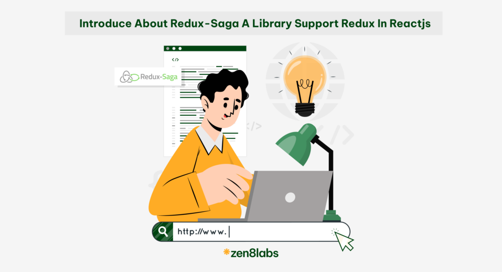 Introduce about Redux-Saga — a library support Redux in Reactjs | by zen8labs | zen8labs | Aug ...