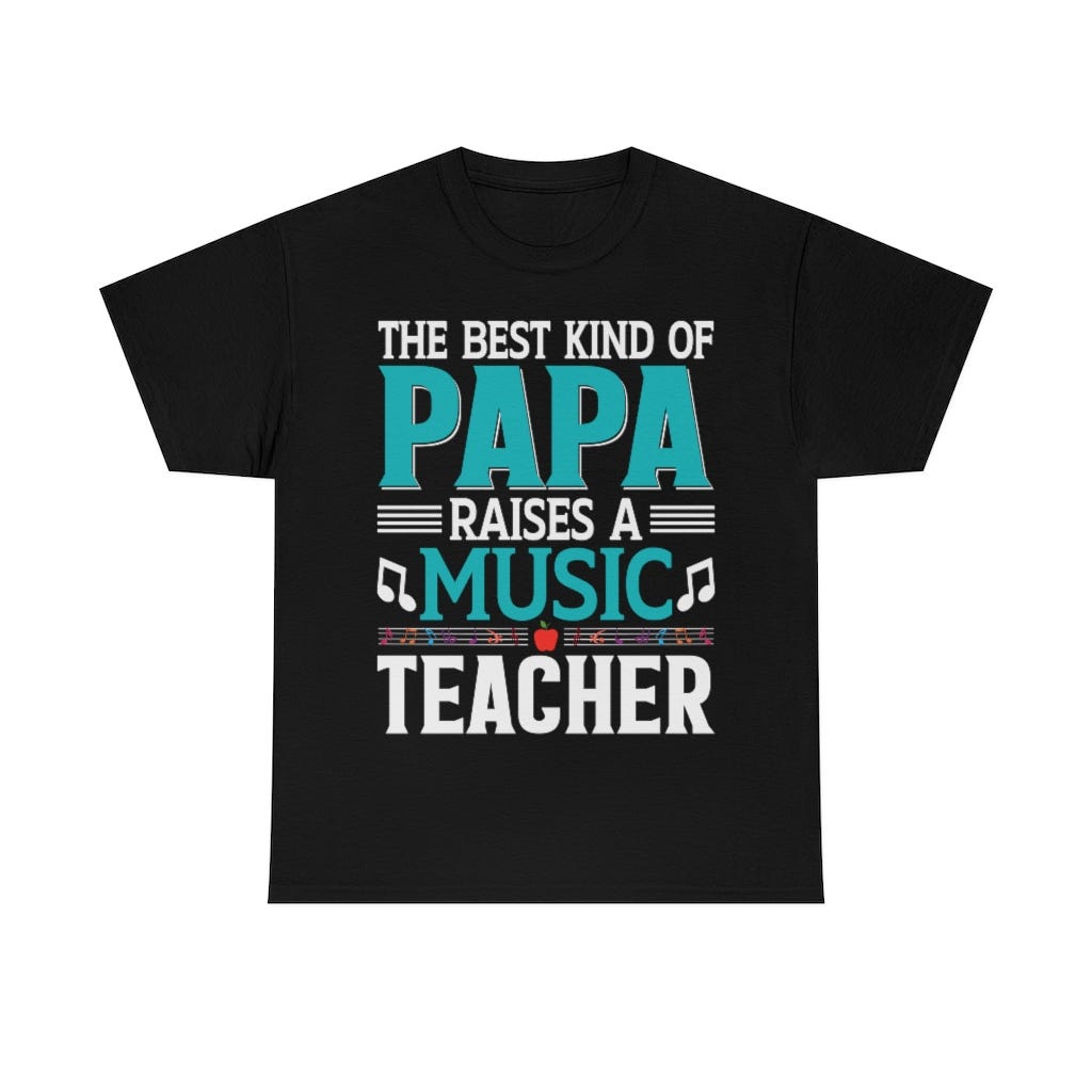 The Best Kind Of Papa Raises A Music Teacher .Ai Shirt | by TeeBudget ...
