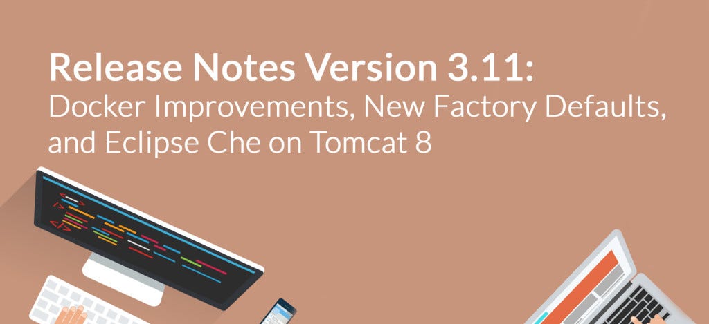 Docker Improvements, New Factory Defaults, and Eclipse Che on Tomcat 8 | by Tyler Jewell ...