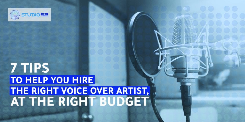 7 Tips to Help you Hire the Right Voice Over Artist at the Right Budget | by Studio 52 Audio ...