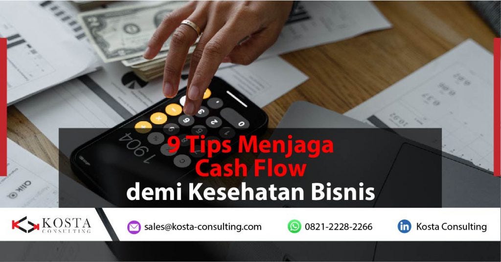 9 Tips Menjaga Cash Flow demi Kesehatan Bisnis | by KOSTA CONSULTING ...