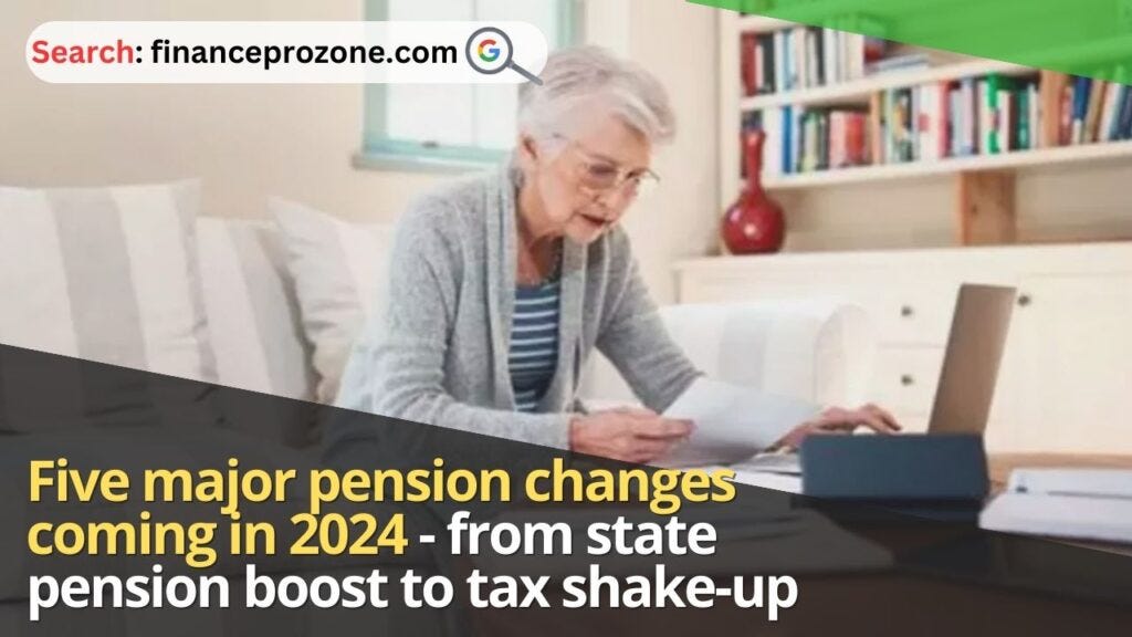 Five major pension changes coming in 2024 — from state pension boost to tax shake-up - finance ...