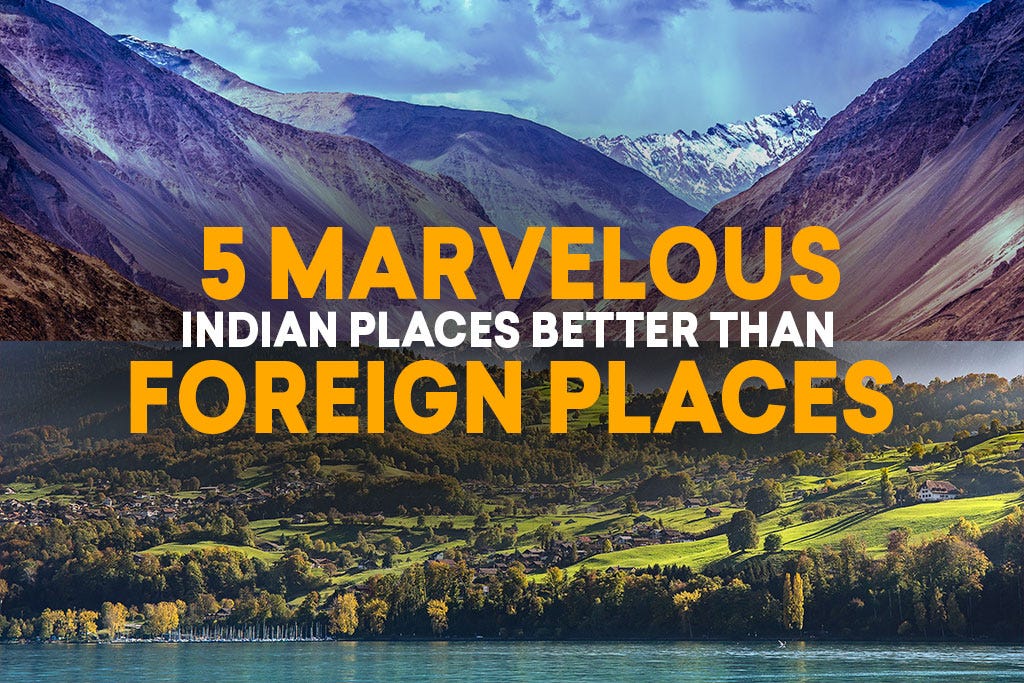 5 Marvelous Indian Places Better than Foreign Places — Must Visit ...