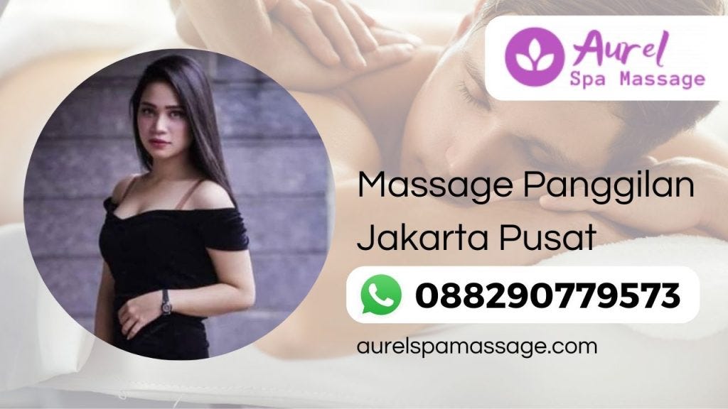 Massage Panggilan Jakarta Pusat Terapis Wanita Cantik | by Islamiadina | Medium