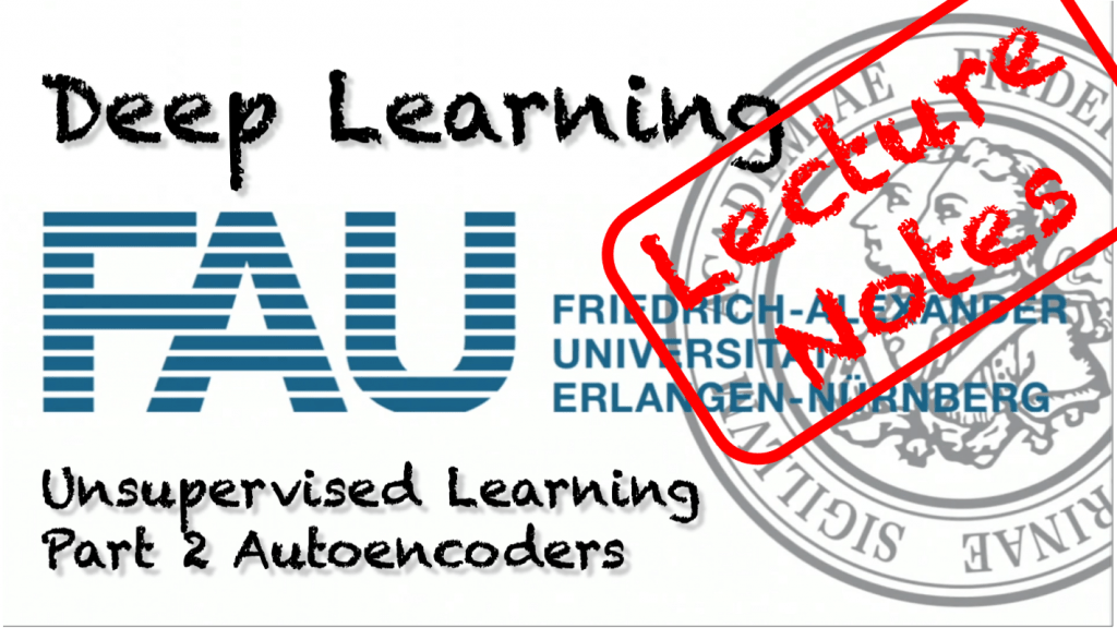 Unsupervised Learning — Part 2. Autoencoders | by Andreas Maier | TDS ...