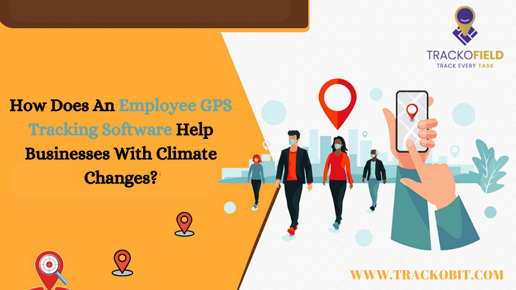 How Does An Employee GPS Tracking Software Help Businesses With Climate ...
