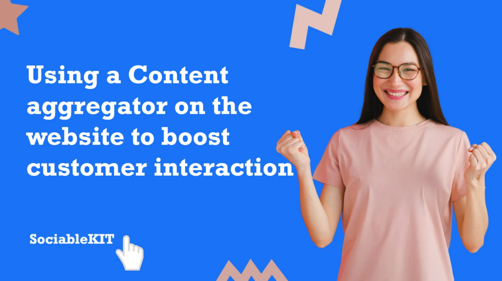 Using a Content Aggregator on the Website to boost customer interaction ...