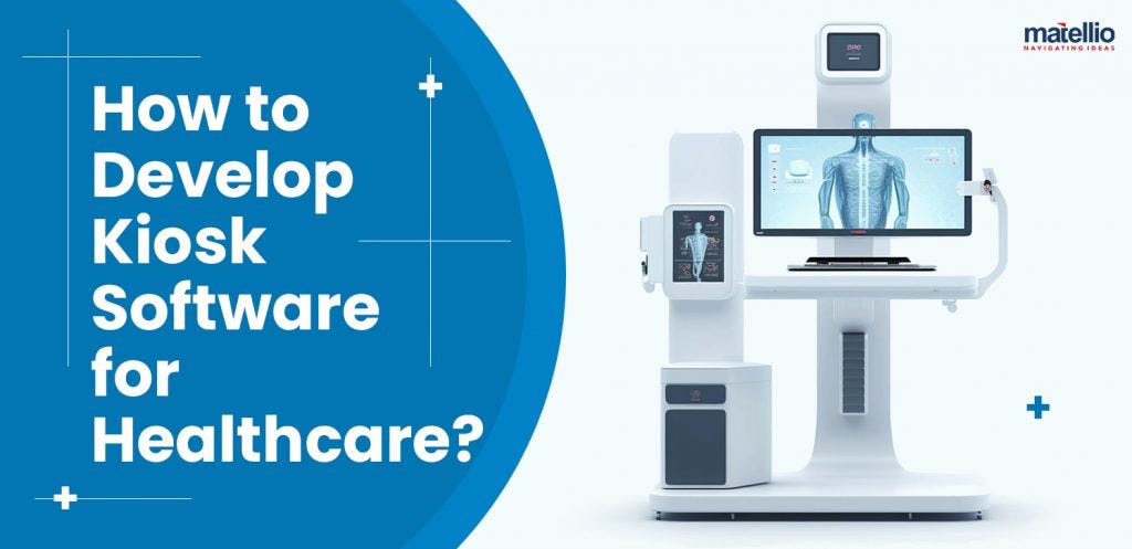 How to Develop Kiosk Software for Healthcare? | Medium