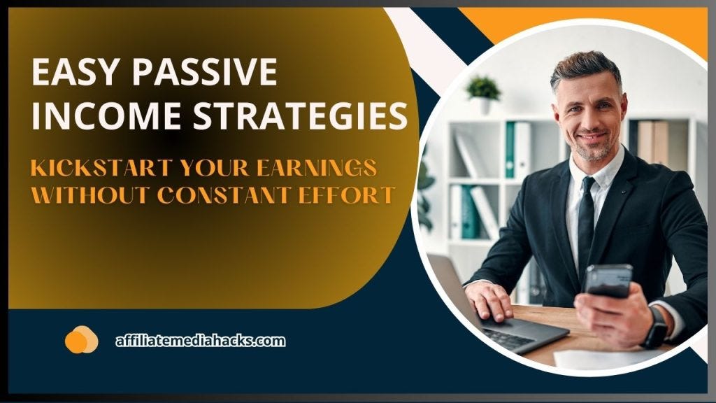 Easy Passive Income Strategies: Kickstart Your Earnings Without ...