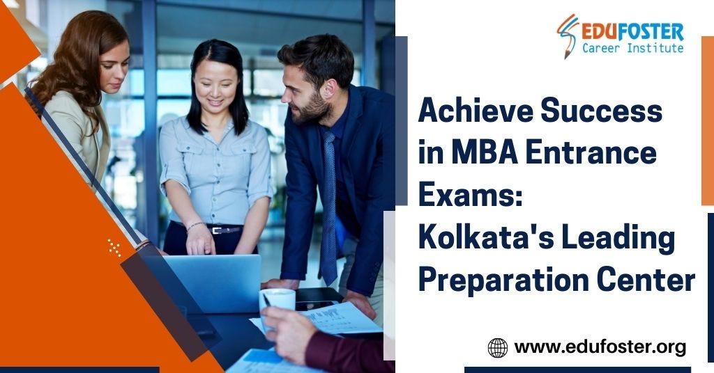 Achieve Success in MBA Entrance Exams: Kolkata’s Leading Preparation ...
