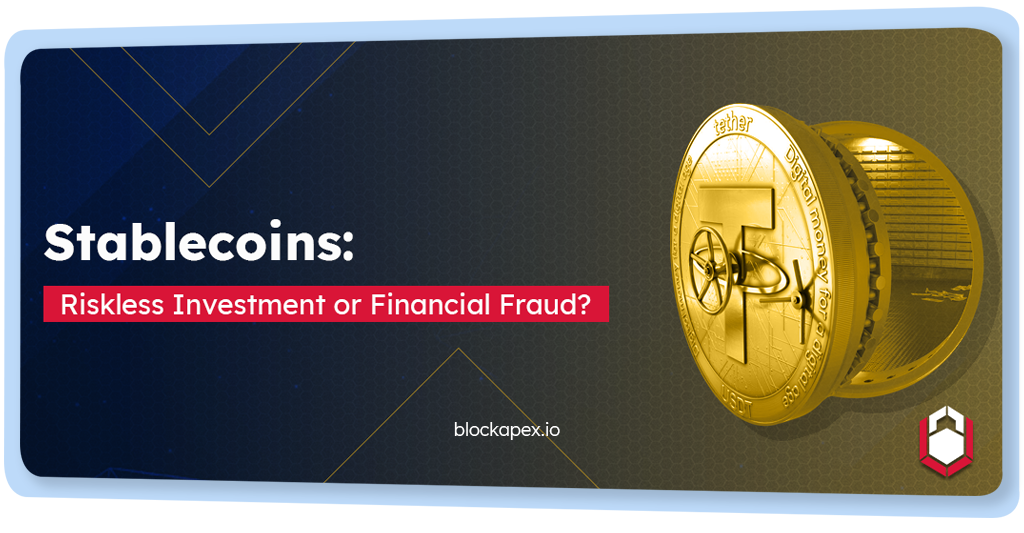 Stablecoins: Riskless Investment or Financial Fraud? | by BlockApex ...