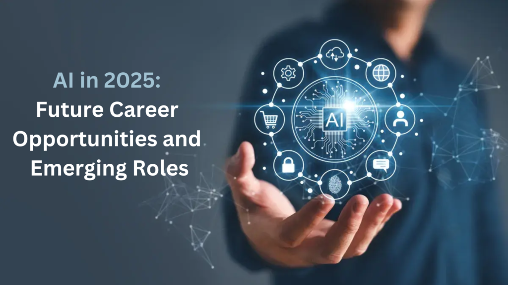 AI in 2025: Future Career Opportunities and Emerging Roles | by Naveen ...