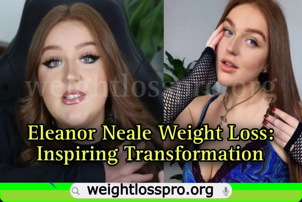 Eleanor Neale Weight Loss: Inspiring Transformation and Healthy ...