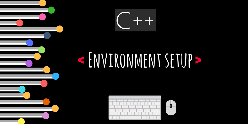 CPP — Setting Up Environment | by Anandesh Sharma | Medium